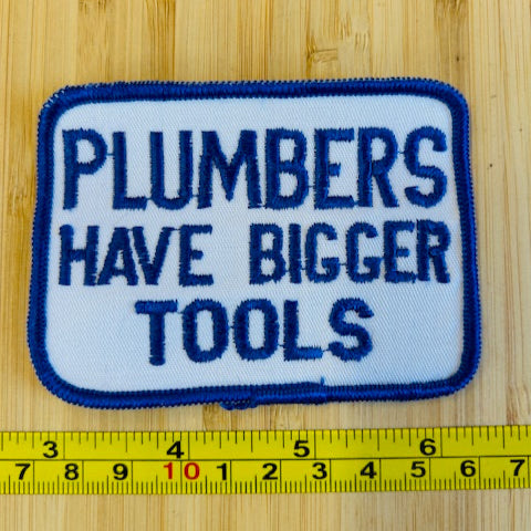 Plumbers Have Bigger Tools Vintage Word patch – The VintagePatch